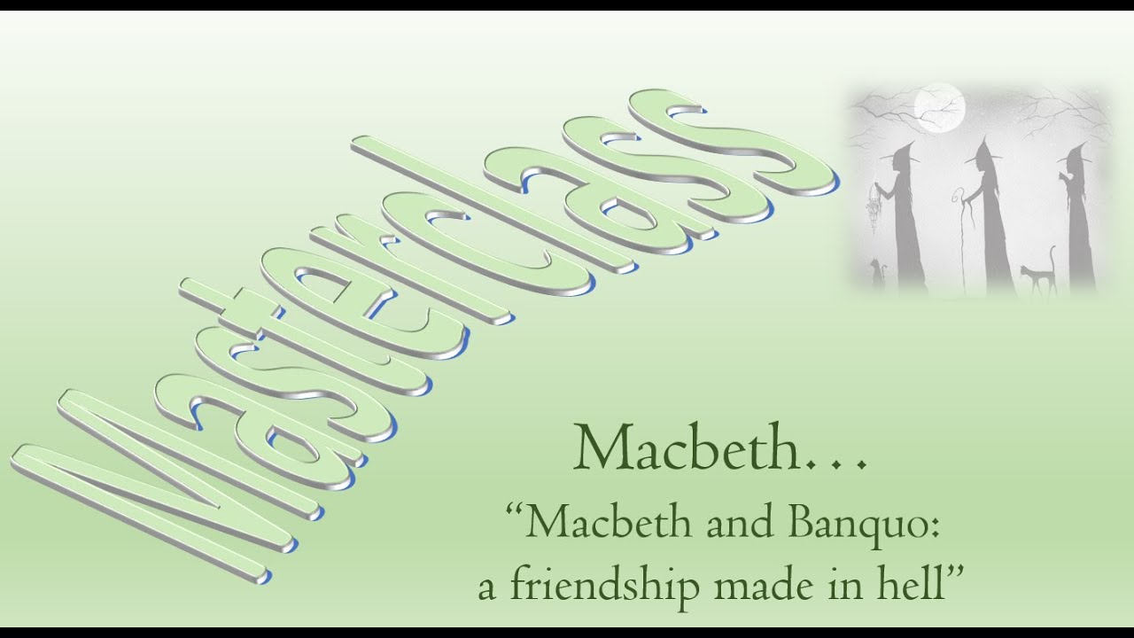Macbeth Lecture - 'Macbeth and Banquo: A friendship made in hell' - YouTube
