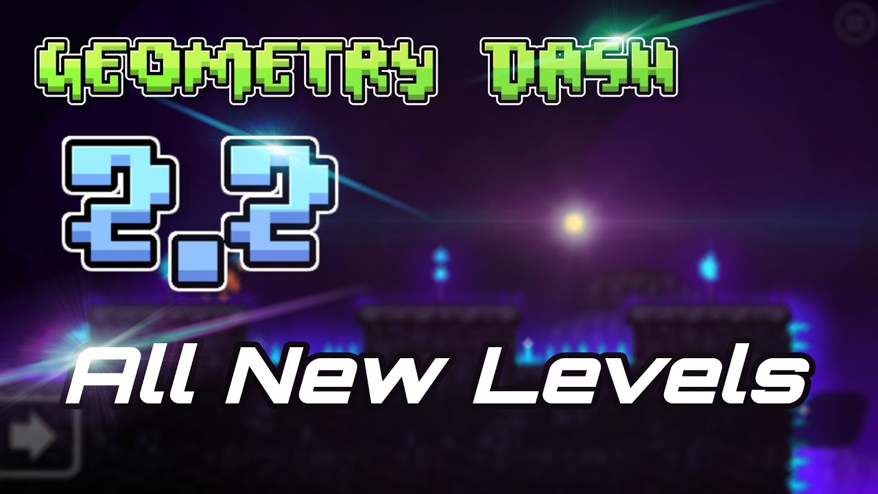 Geometry Dash 2.2 | All New Levels - YouTube