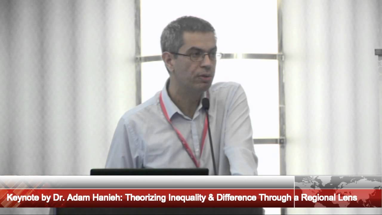 Keynote by Dr. Adam Hanieh: Theorizing Inequality and Difference ...