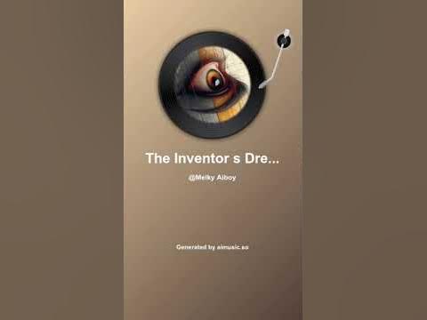 The Inventor's Dream - YouTube
