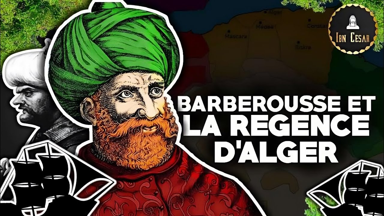 BARBEROUSSE ET LA Régence d'ALGER #aljazayir - YouTube
