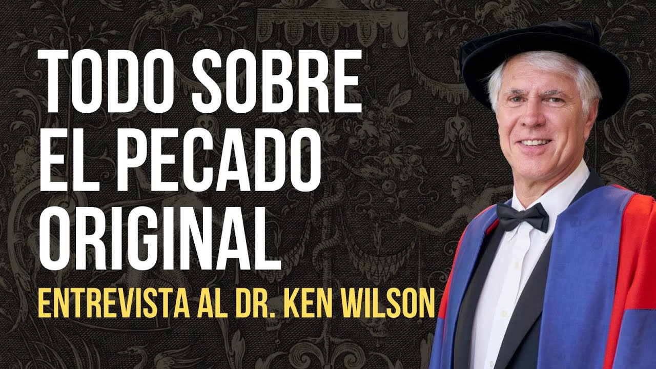 🔥 Dr. Ken Wilson (Oxford): ¿Nacen los Bebés Culpables? – Pecado ...