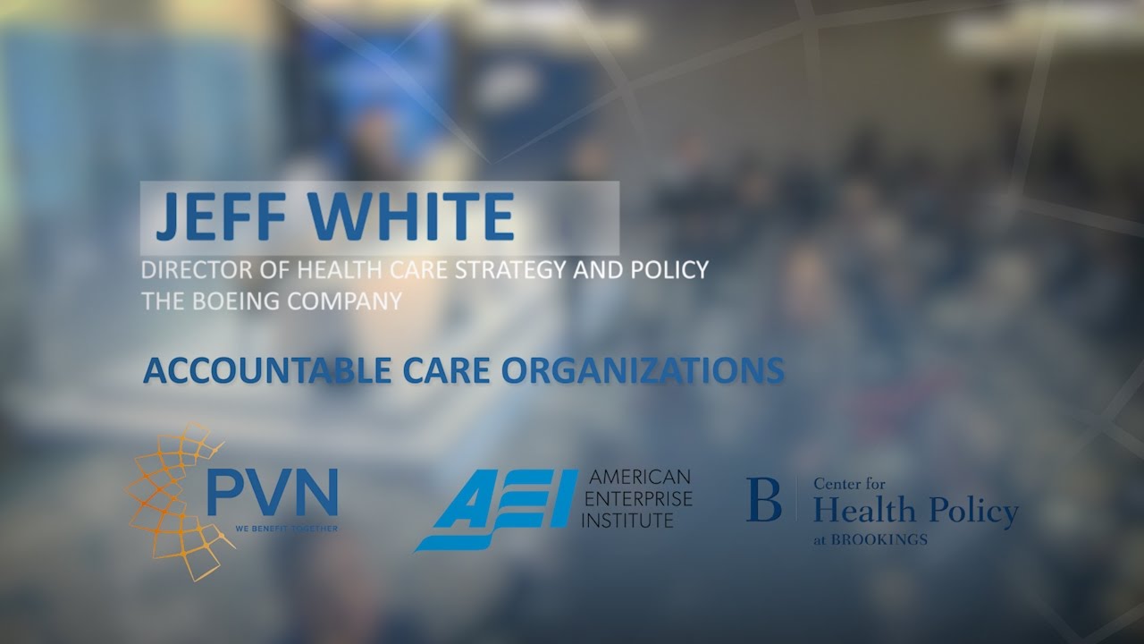 Jeff White, The Boeing Company | Accountable Care Organizations - YouTube