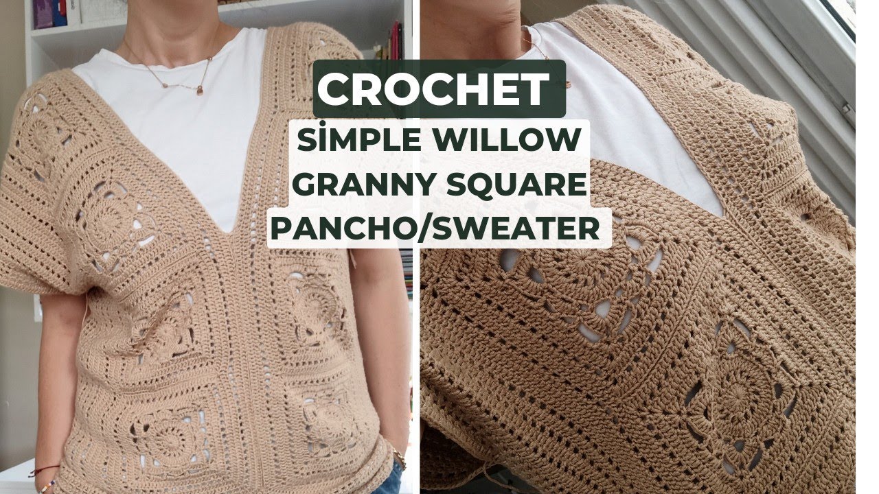 Crochet Simple Willow Square Motif Pancho/Sweater - YouTube