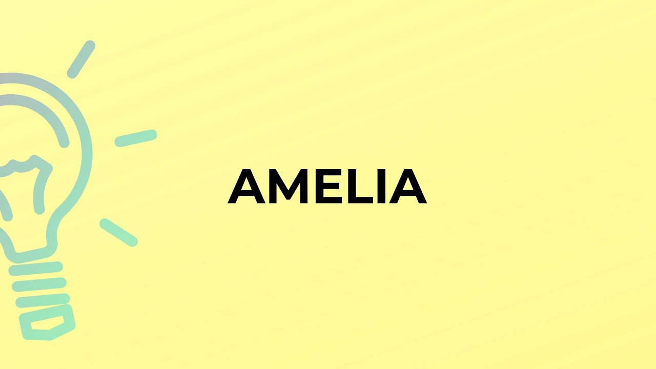 What is the meaning of the word AMELIA? - YouTube