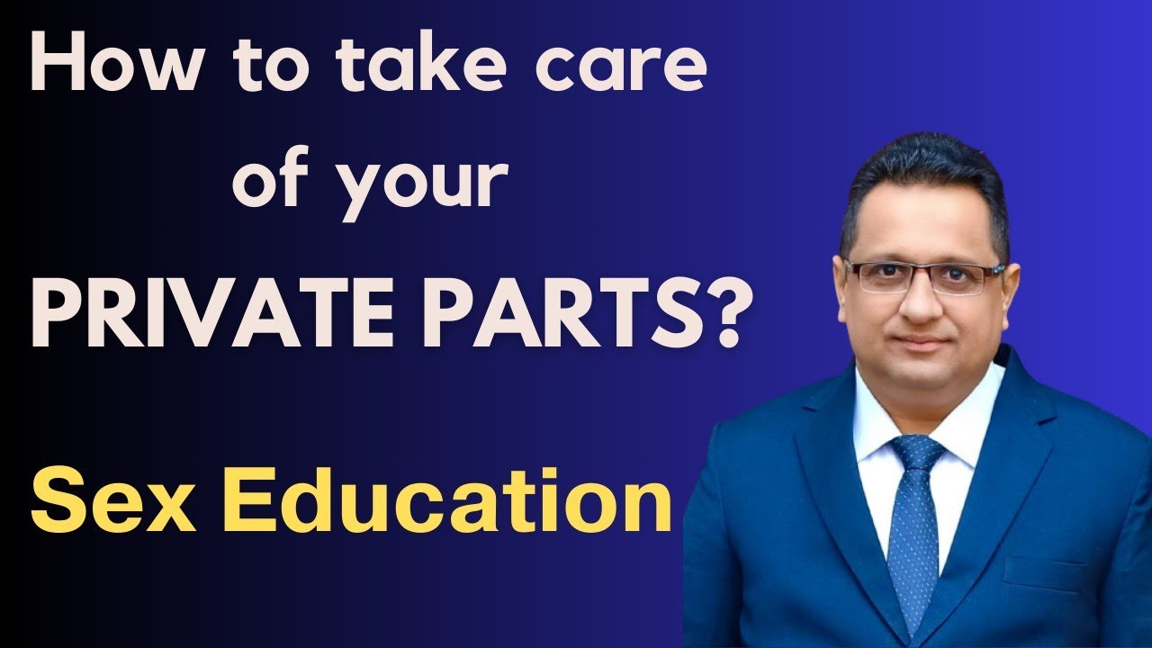 How to take care of your Private parts/How to keep your private body ...