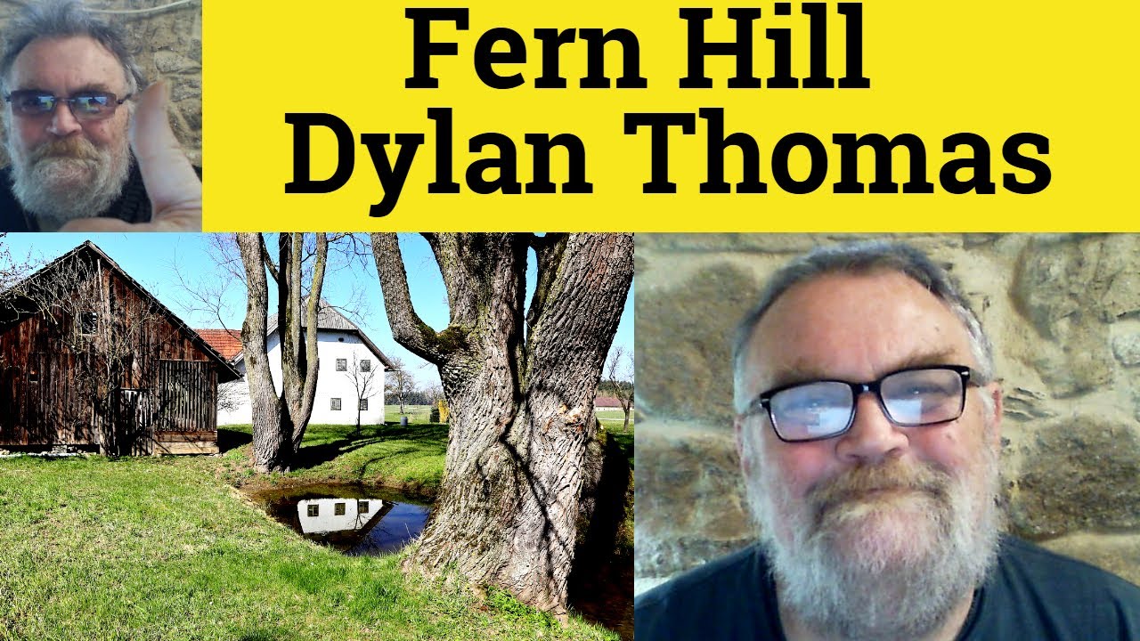 😎 Fern Hill by Dylan Thomas Summary - Fern Hill by Dylan Thomas Analysis - YouTube