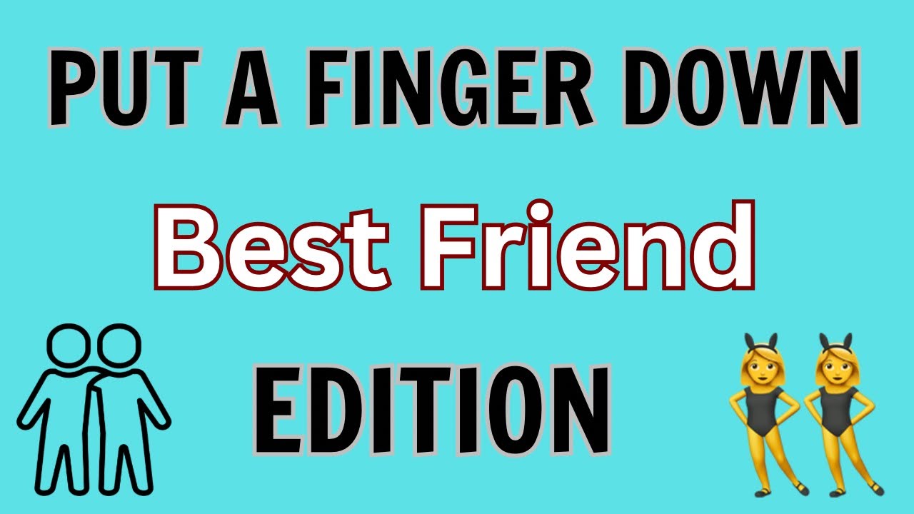 Put A Finger Down Best Friend Edition | Best Friend Challenge | Best ...