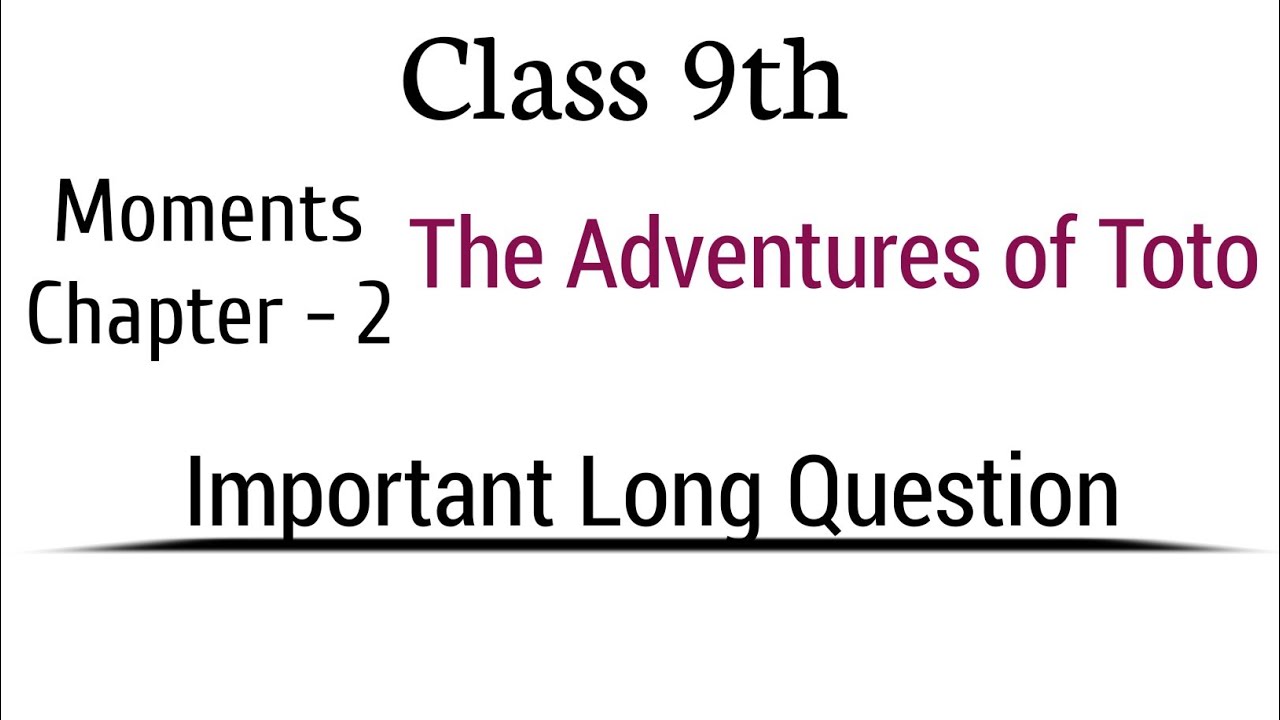 Class 9th Moments Chapter 2 The Adventures Of Toto Imp class-9th-moments-chapter-2-the-adventures-of-toto-imp