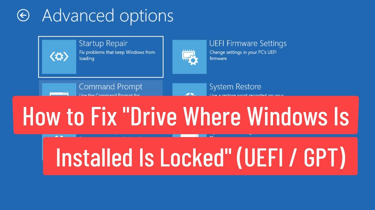 How to Fix "Drive Where Windows Is Installed Is Locked" (UEFI or GPT ...