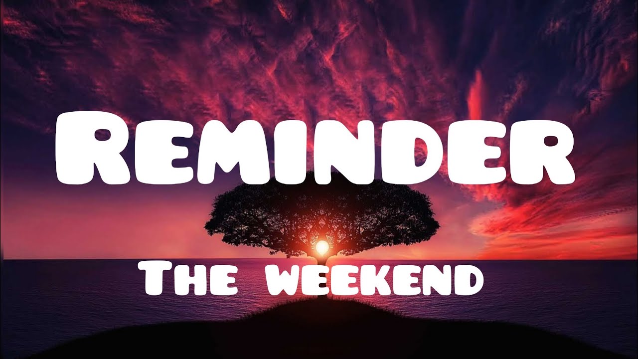 The Weeknd - Reminder (Lyrics) - YouTube
