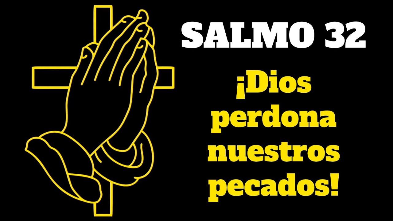 SALMO 32 PARA SENTIR EL ALIVIO DEL PERDÓN - YouTube