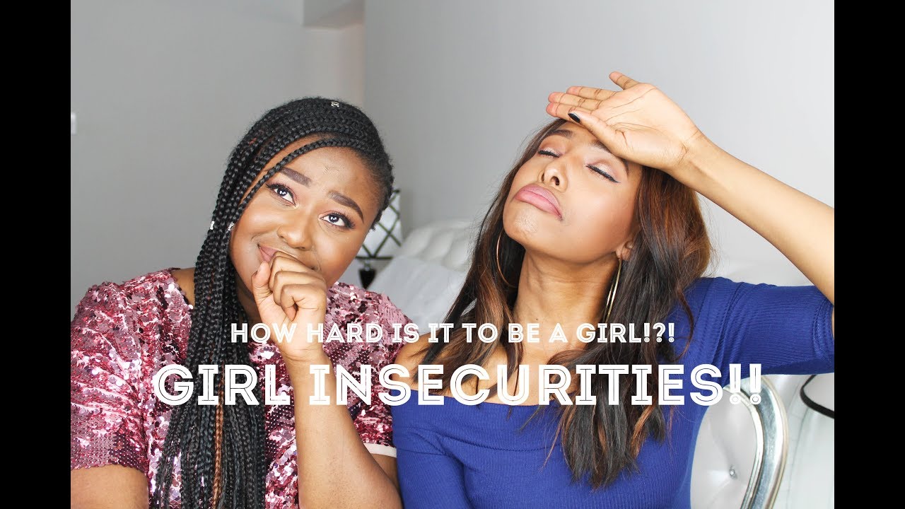 HOW HARD IS IT TO BE A GIRL!?! | GIRL INSECURITIES! - YouTube