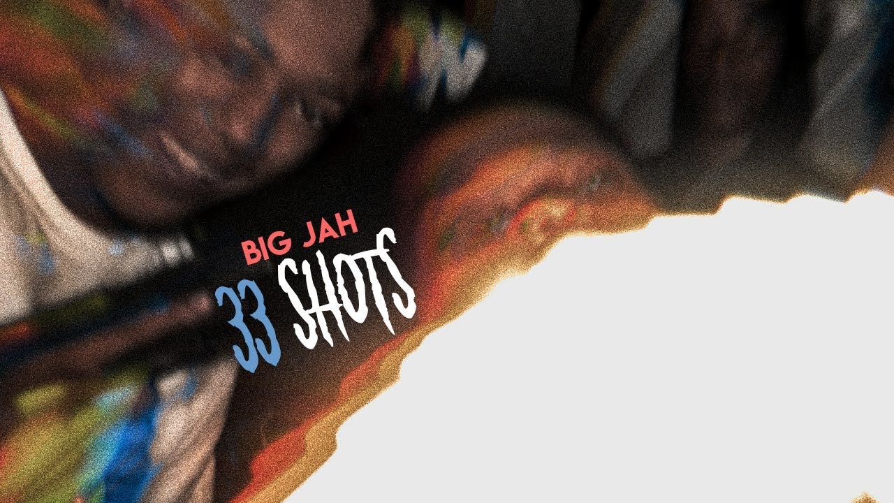 Big Jah - 33 Shots (Official Music Video) Shot By @Lord_Glo - YouTube