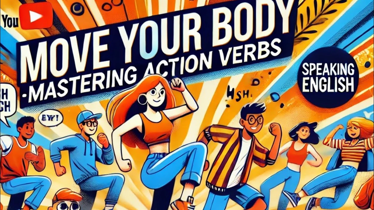 Move your body: Mastering Action verbs Speaking English with with ...