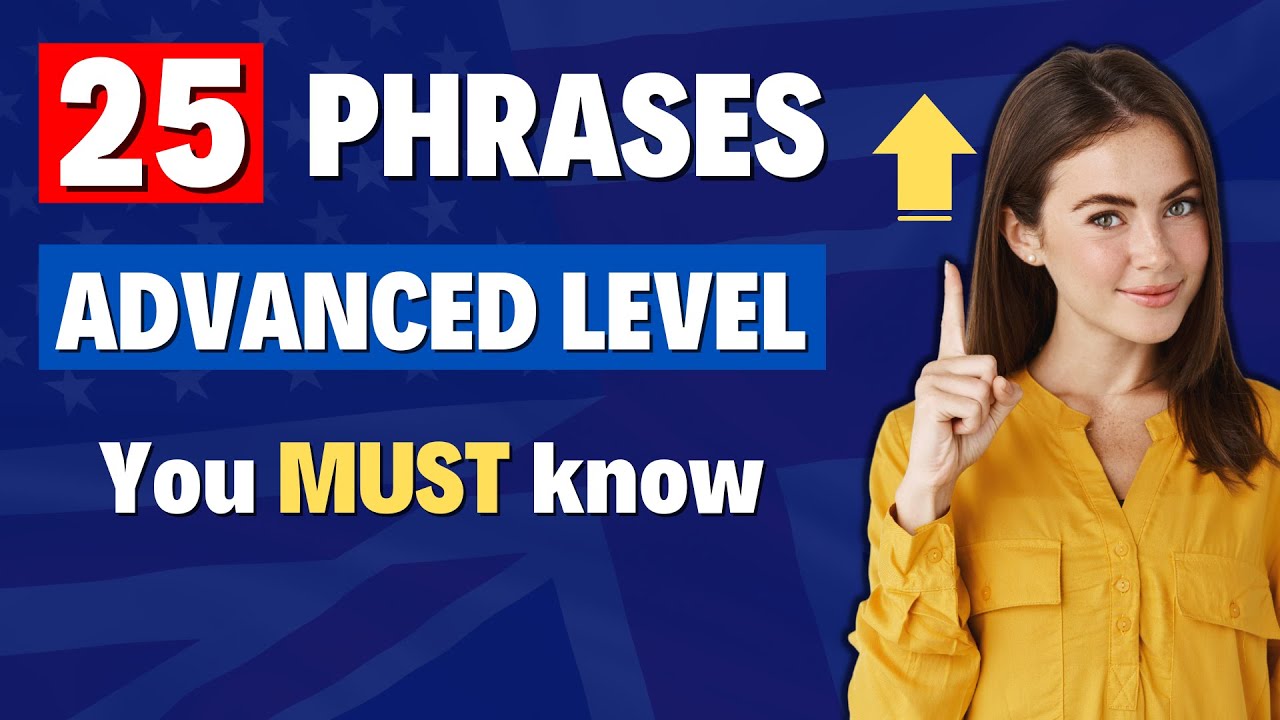 LEARN THESE 25 ADVANCED PHRASES for NATIVE ENGLISH CONVERSATIONS - YouTube