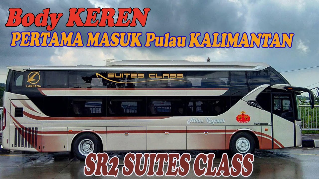 PERTAMA..!! Bus SR2 SUITES CLASS masuk pulau Kalimantan.. - YouTube