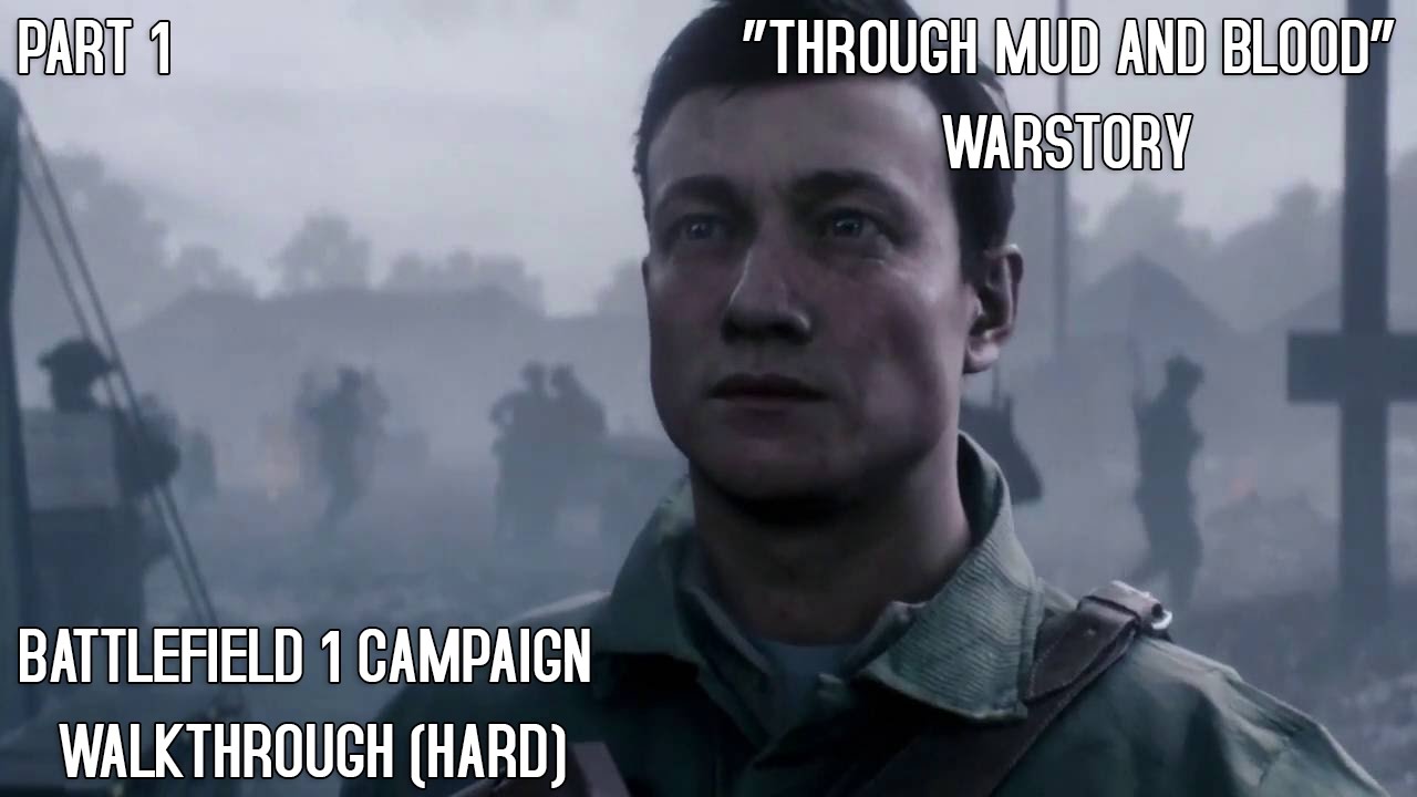 Battlefield 1 Campaign Walkthrough- Through Mud And Blood (Hard ...