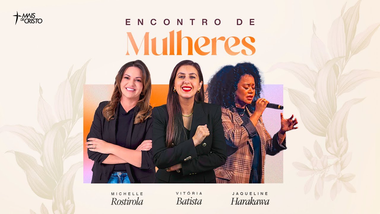 ENCONTRO DE MULHERES - Pra Victoria Batista Pra Michelle Rostirola ...