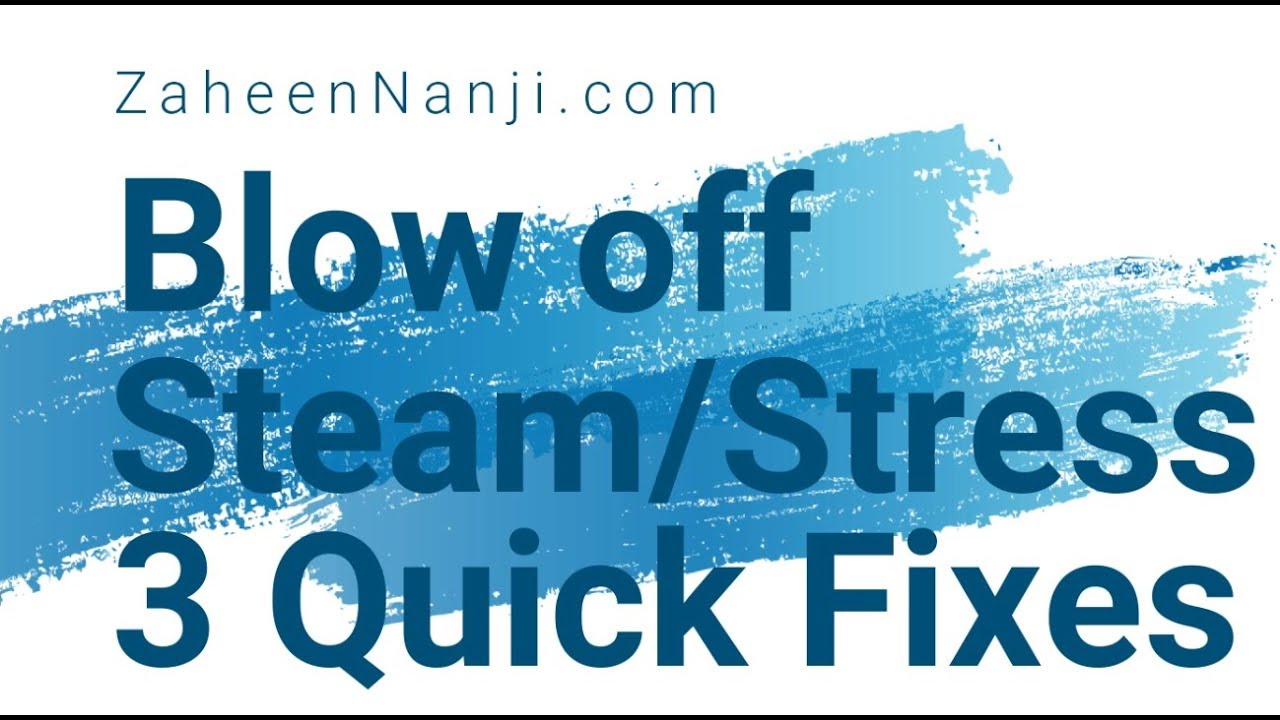 Blow off Steam or Stress With 3 Quick Fixes - YouTube
