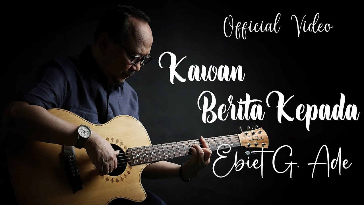 Ebiet G. Ade - Berita Kepada Kawan (With Lyric) - YouTube