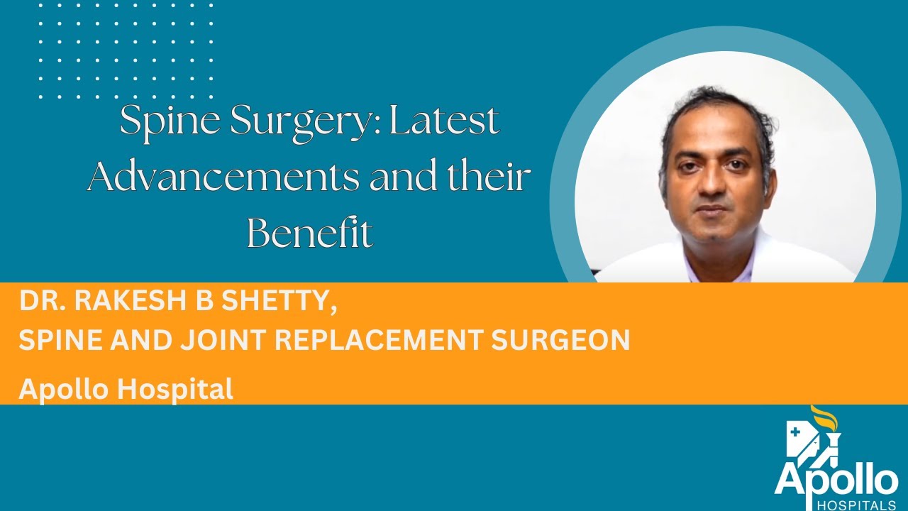 Spine Surgery: Latest Advancements and their Benefits | Dr. Rakesh B ...