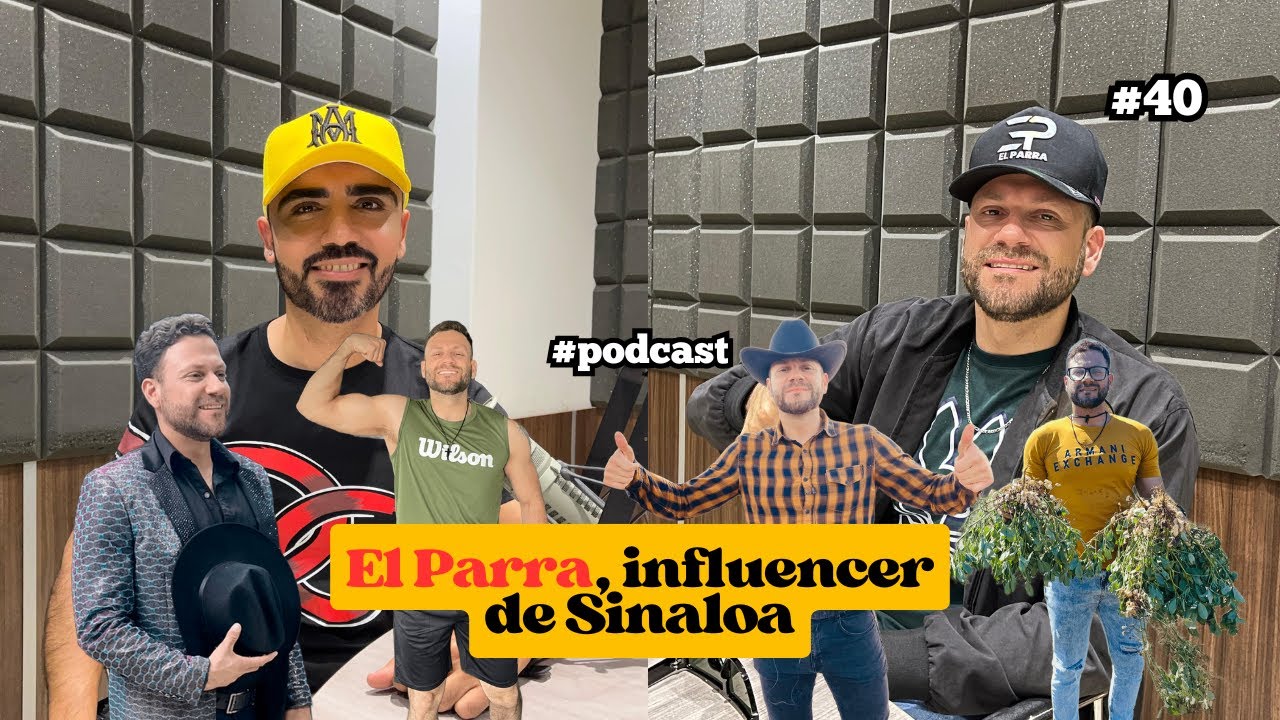 El Parra, influencer y músico de Sinaloa | El Persinado Podcast - YouTube