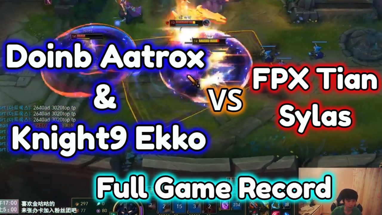 FPX Doinb Stream | Aatrox ( VS Sylas ) | Knight9 | FPX Tian | LOL Full Game | LOL KR Challenger ...
