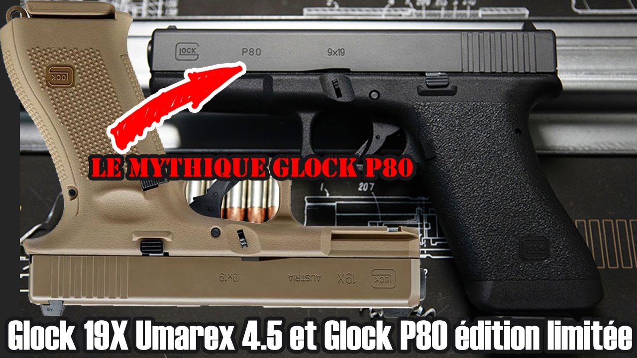 Glock 19X Umarex 4.5 culasse mobile et P80 Classic Edition 9x19 - YouTube