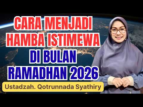 TERKUAK! CARA MENJADI ISTIMEWA DI BULAN RAMADHAN || USTADZAH QOTRUNNADA SYATHIRY