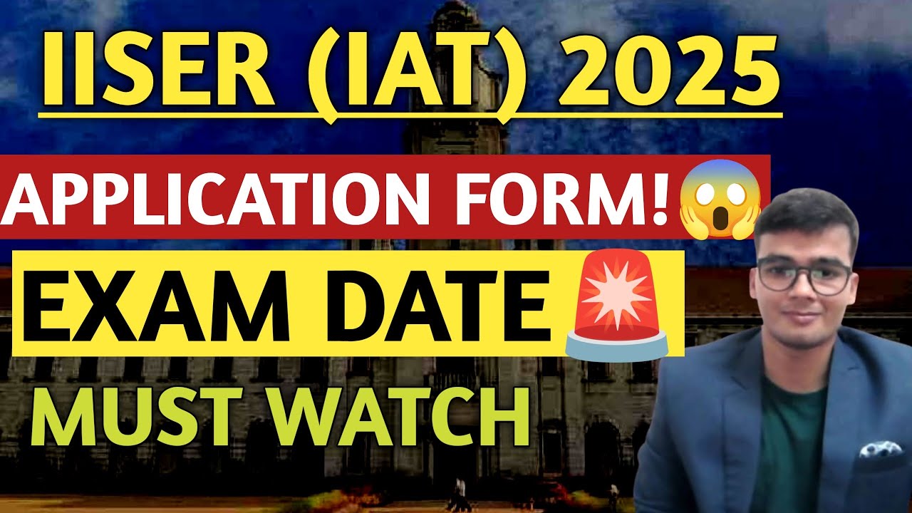 IAT 2025 Application Form Date ? | IISER Exam Application Form 2025 ...