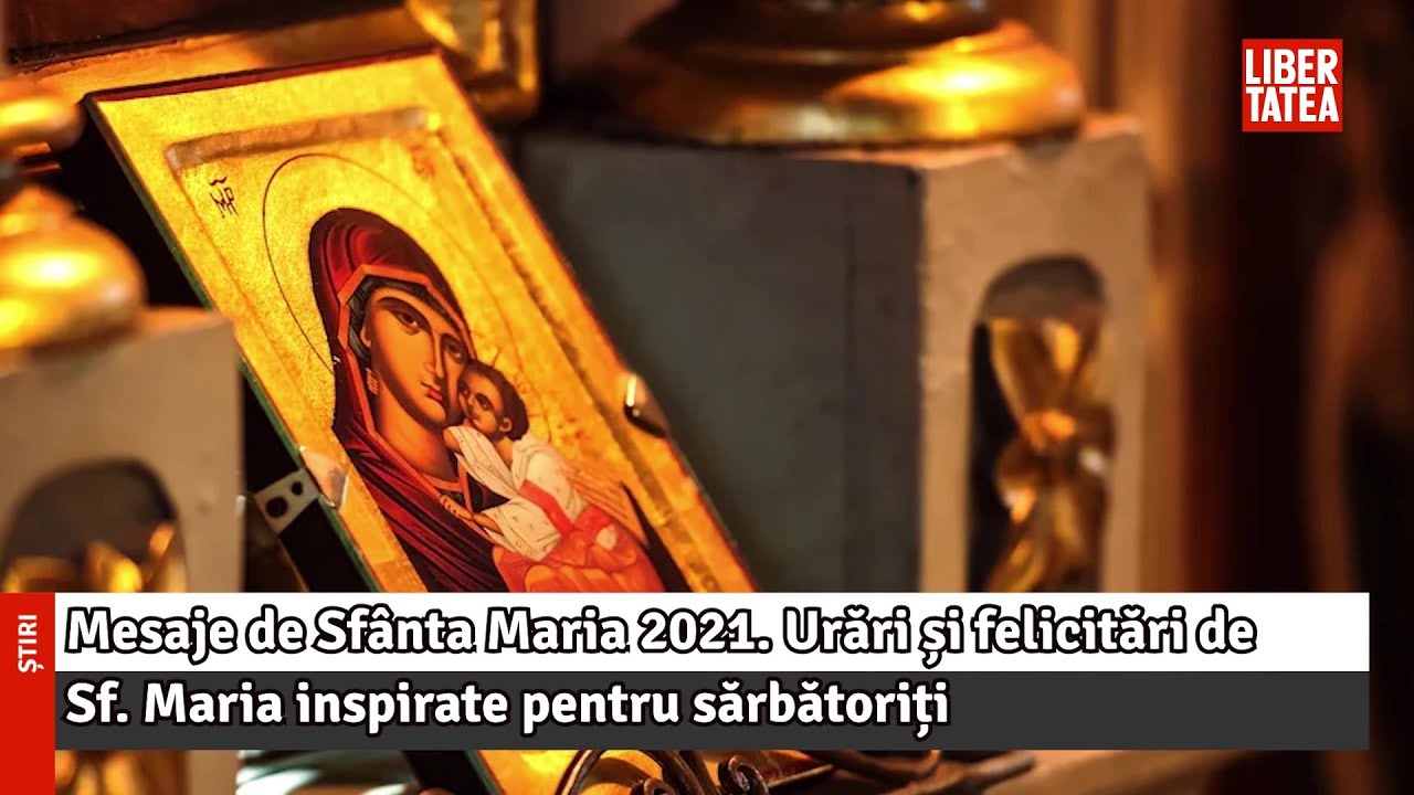 Mesaje de Sfânta Maria 2021. Urări și felicitări de Sf. Maria inspirate ...