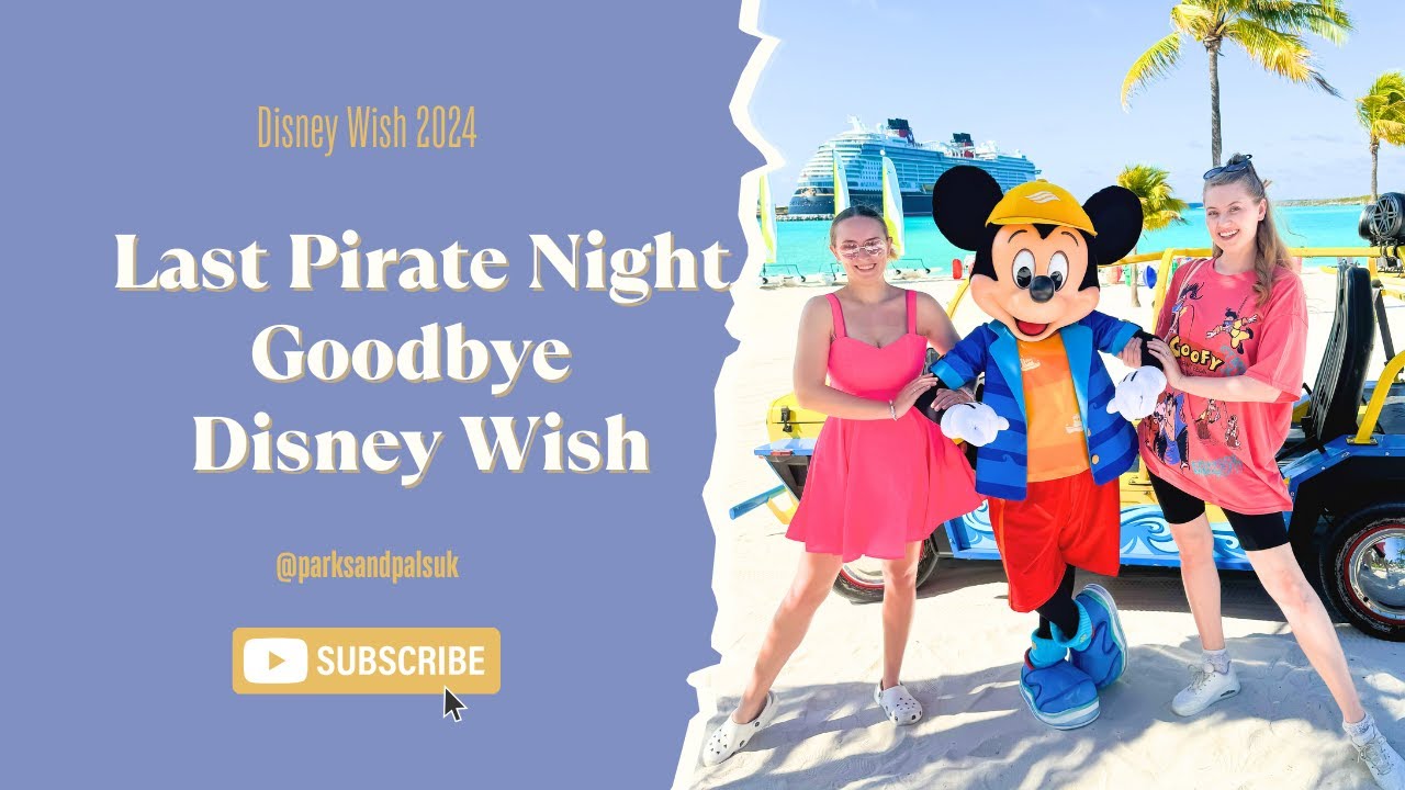 Disney Wish 2024 (Pt. 7) - Our last pirate night and saying goodbye to ...