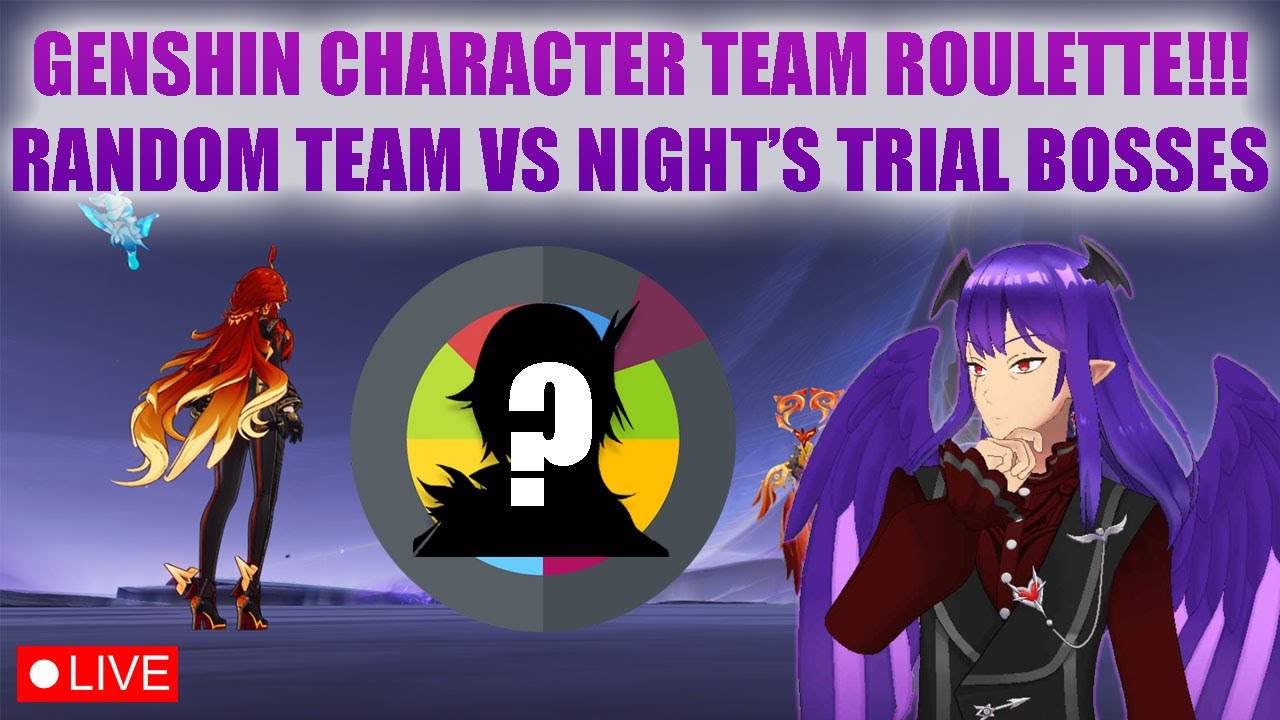 Genshin Impact Character Roulette Challenge! Random Teams vs Night's ...