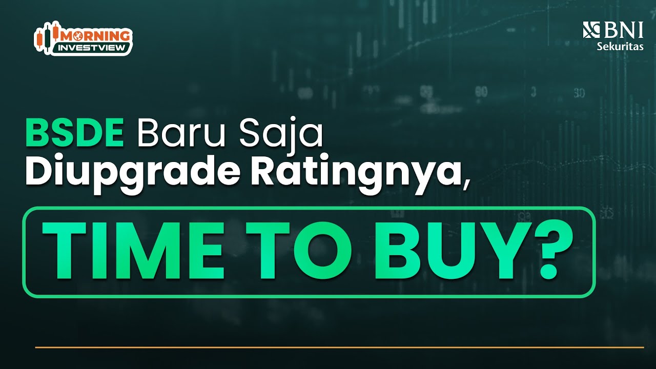 BSDE BARU SAJA DIUPDGRADE RATINGNYA, TIME TO BUY? - YouTube