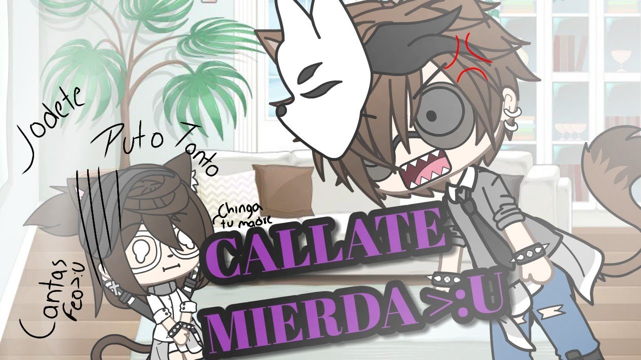 Cállate mierd*,que estoy cantando! •|meme|• GL - YouTube