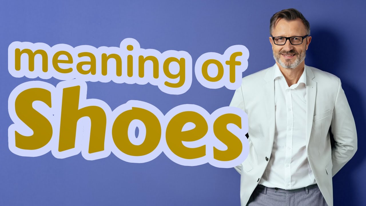 Shoes | Meaning of shoes 📖 - YouTube