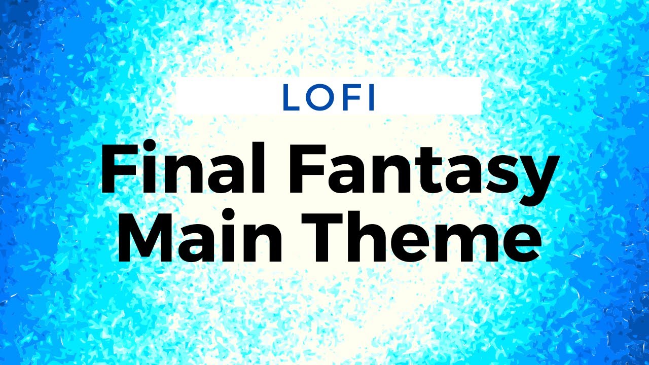 Main Theme - Final Fantasy Alternative LoFi Mix - YouTube