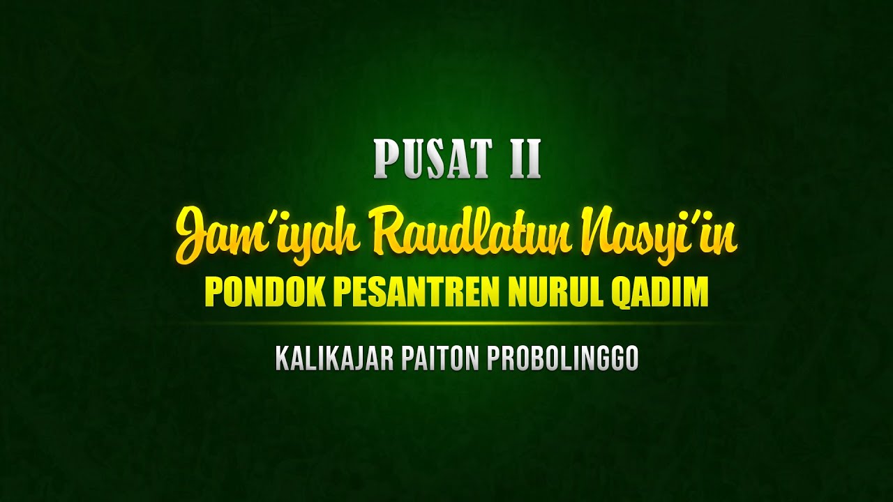 🔴 LIVE PUSAT II JAM'IYAH RAUDLATUN NASYI'IN | PP. NURUL QADIM - YouTube