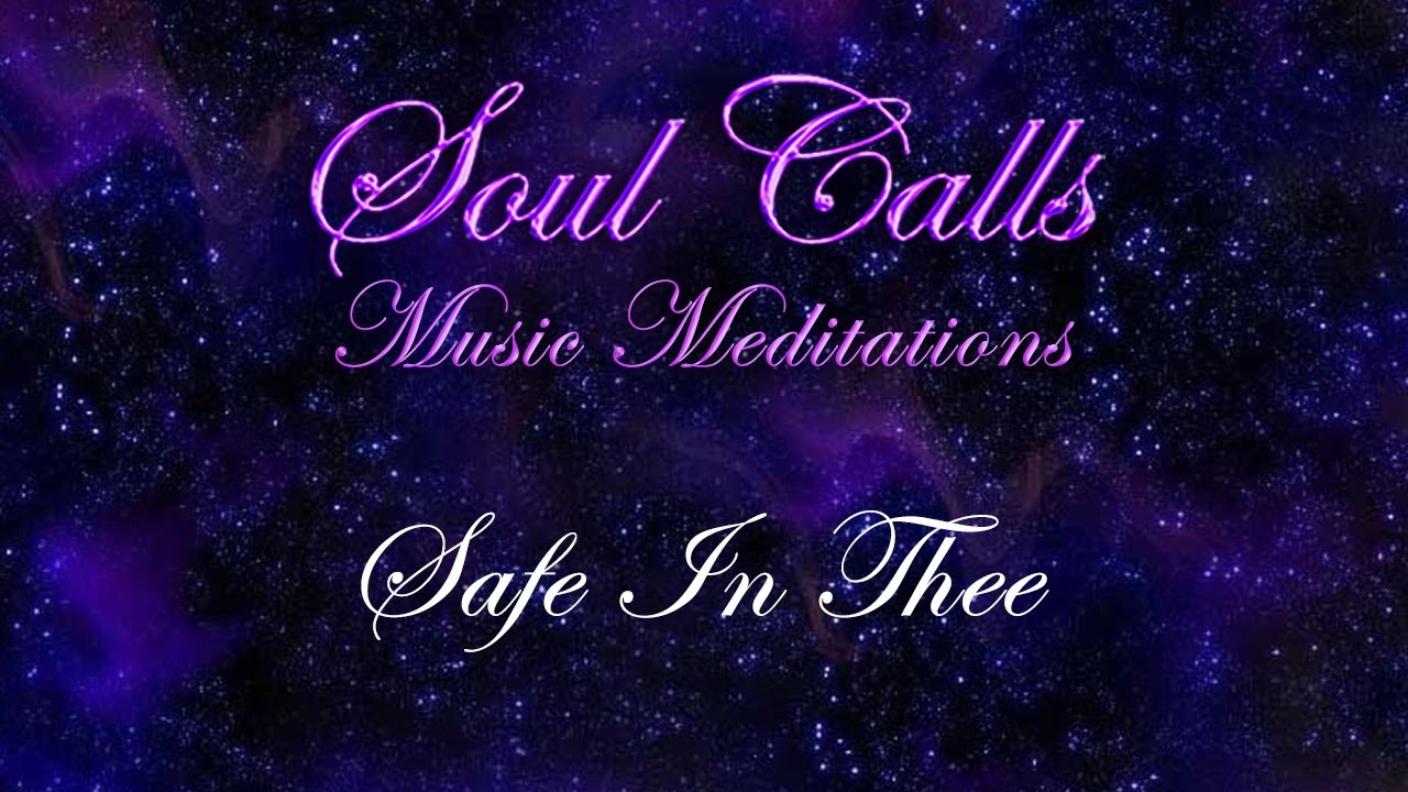 Safe In Thee | Soul Calls One ~ Journey Within [Track 2] - YouTube