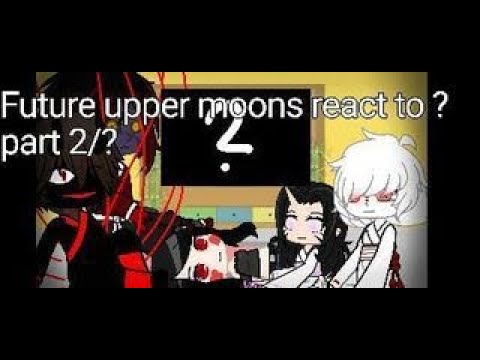 Future upper moons react to ?•|part 2/?|not original| eng | read ...