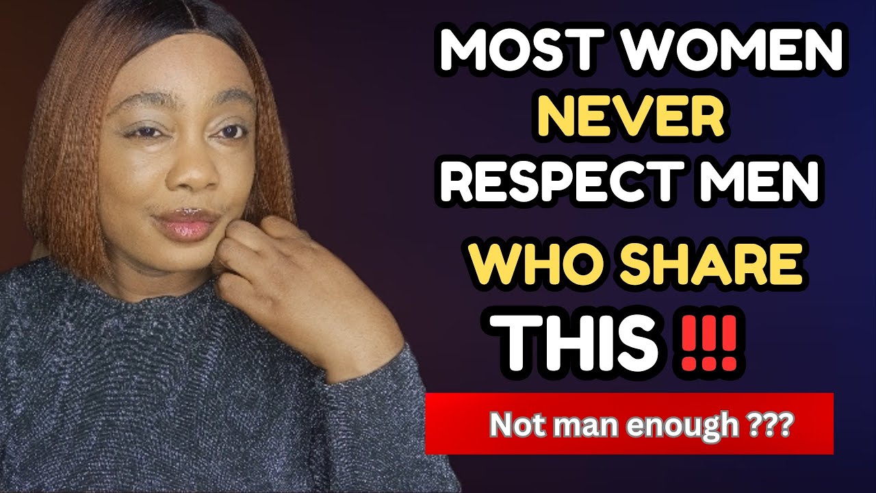 If You Want To Gain RESPECT From Women, NEVER SHARE THESE 3 THINGS ...