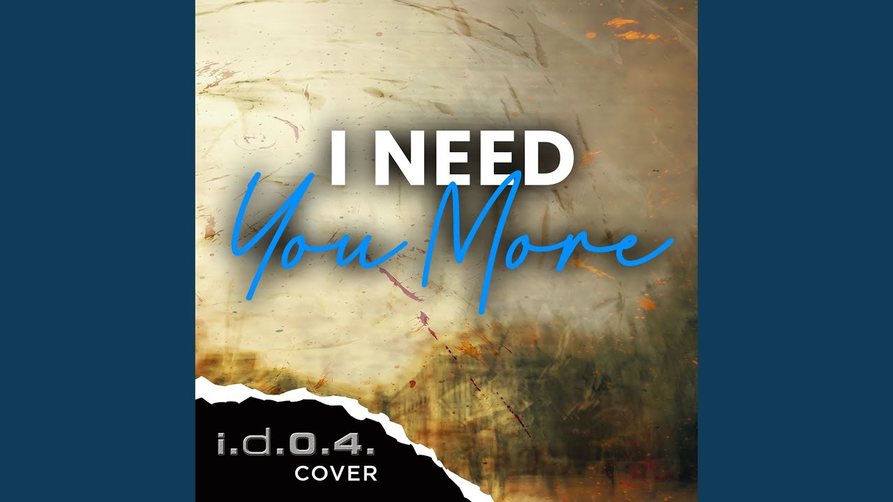 I Need You More (Cover) - YouTube