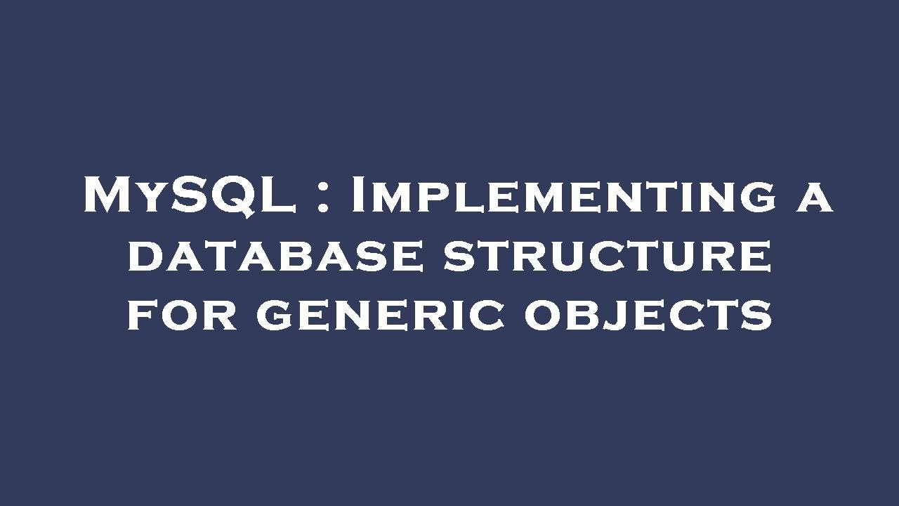 Mysql Implementing A Database Structure For Generic Objects Youtube