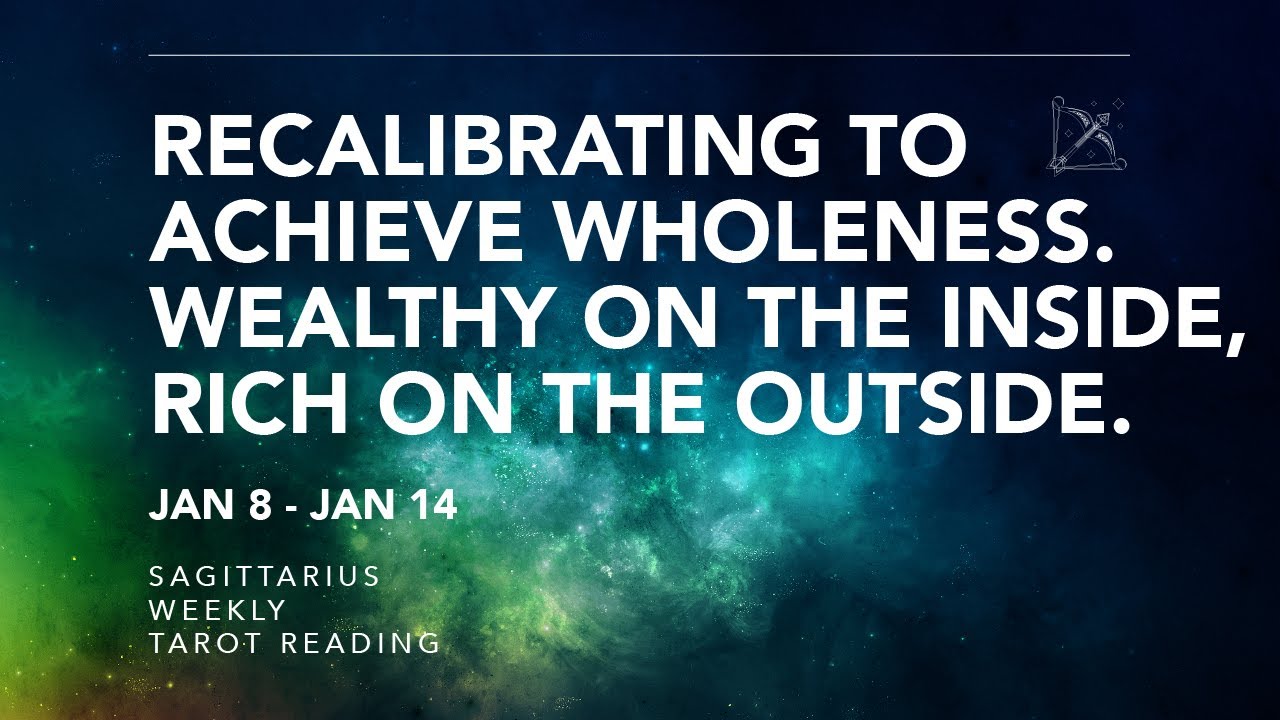 RE-CALIBRATING TO ACHIEVE WHOLENESS. WEALTHY AND RICH: SAGITTARIUS ...