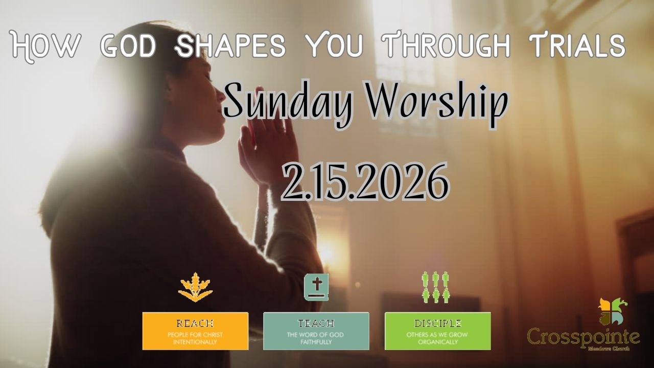 Worship service | 15th, Feb 2026 @ 10:00 am (EST) | Crosspointe Meadows ...