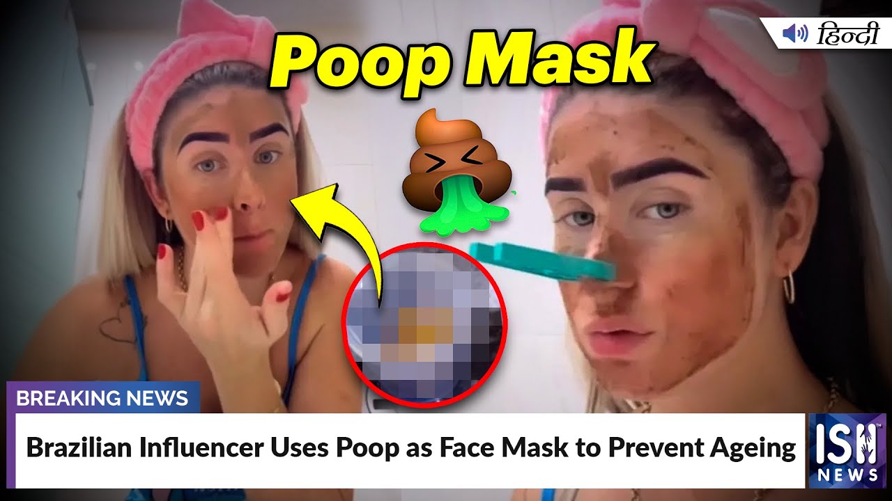 Brazilian Influencer Uses Poop as Face Mask to Prevent Aging | ISH News ...