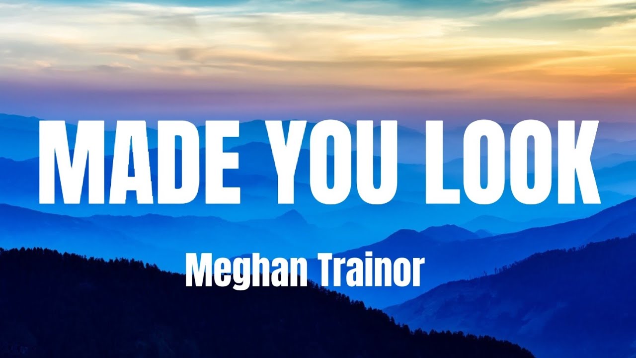 Meghan Trainor - Made You Look (Lyrics) - YouTube