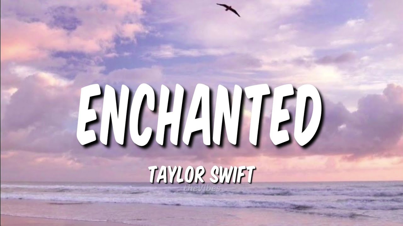 TAYLOR SWIFT - ENCHANTED (LYRICS) - YouTube