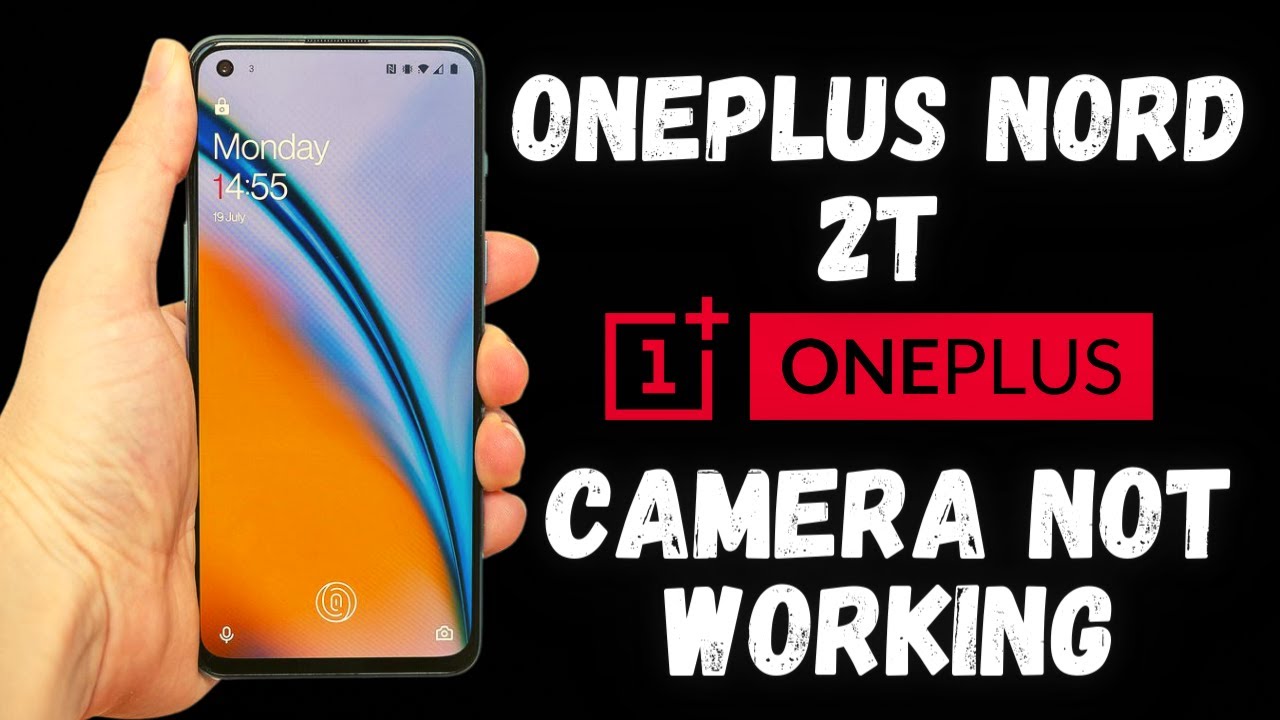 Oneplus Camera Not Working Oneplus Nord 2T Camera Failed Problem Oneplus Camera Not Working Oneplus Nord 2T Camera Failed Problem